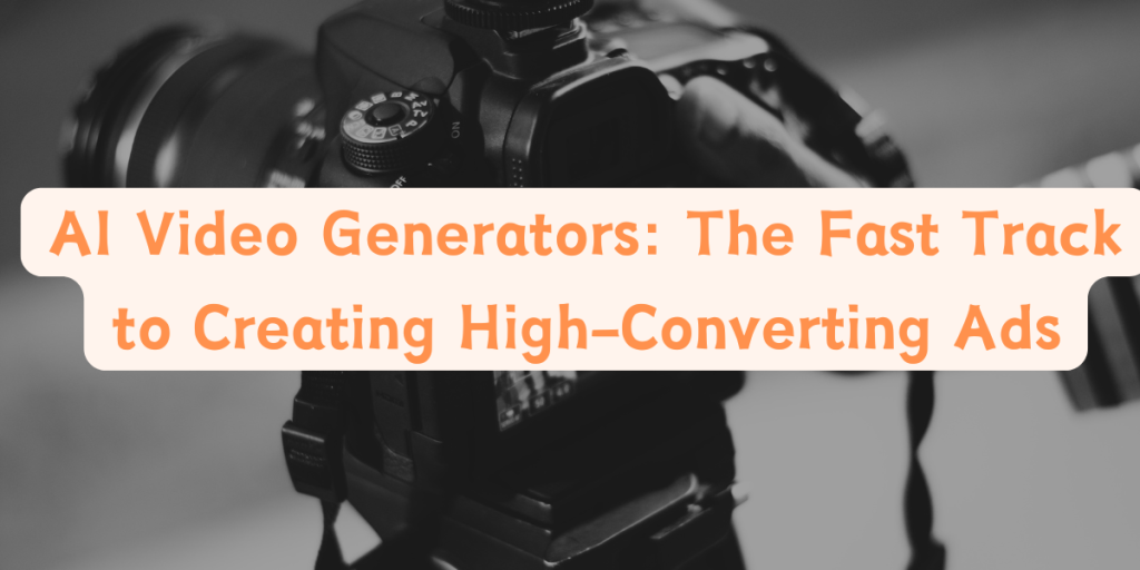 AI Video Generators: The Fast Track to Creating High-Converting Ads - eHallPass